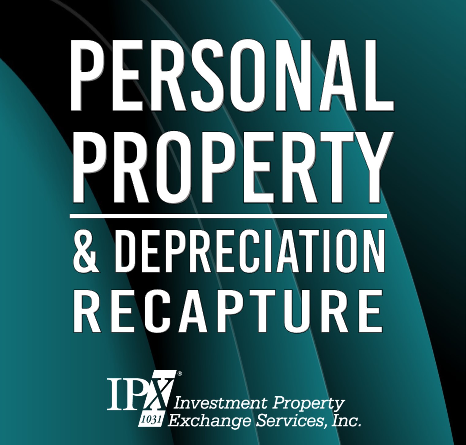 Personal Property and Depreciation Recapture - IPX1031