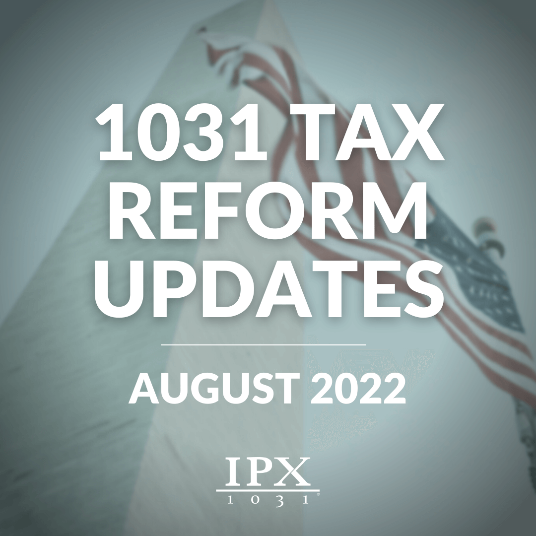 1031 Tax Reform Update - August 2022 | IPX1031